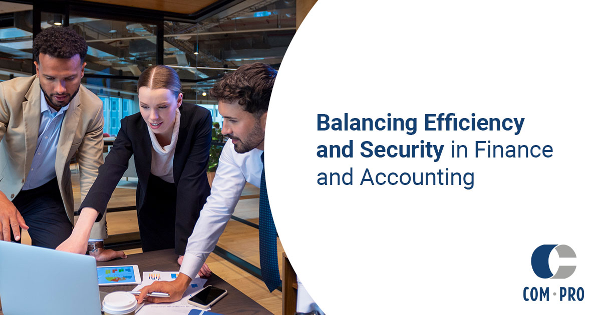 Balancing Efficiency and Security in Finance and Accounting - Com Pro